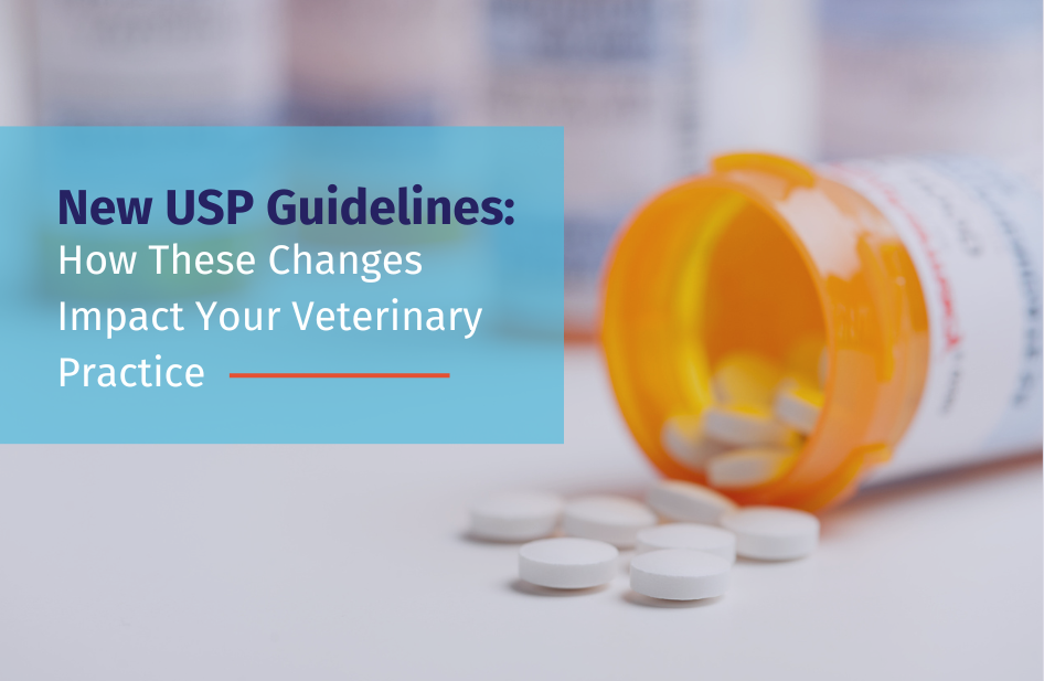 New USP Guidelines: What Changes Impact My Veterinarian Practice? New USP Guidelines: What Changes Impact My Veterinarian Practice?