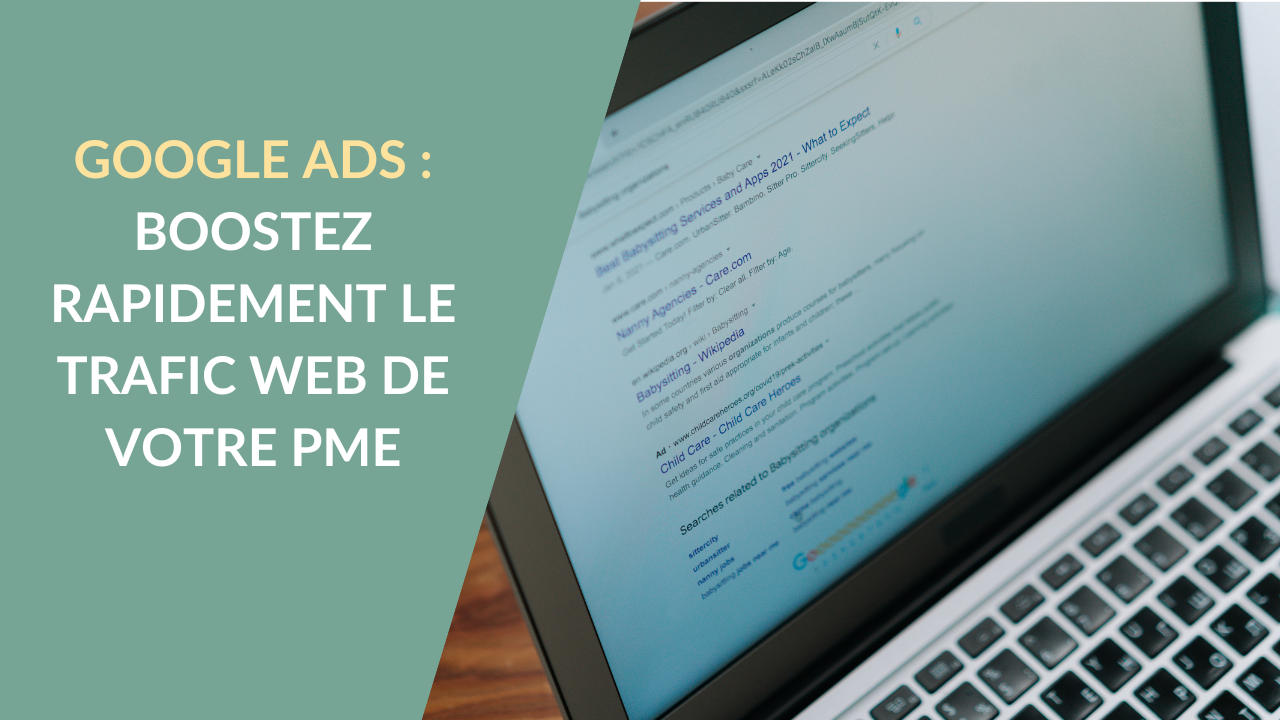 Google Ads : boostez rapidement le trafic web de votre PME Google Ads : boostez rapidement le trafic web de votre PME