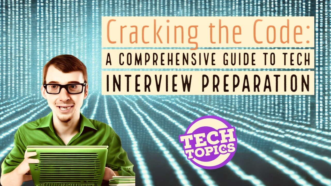Cracking the Code: A Comprehensive Guide to Tech Interview Preparation Cracking the Code: A Comprehensive Guide to Tech Interview Preparation
