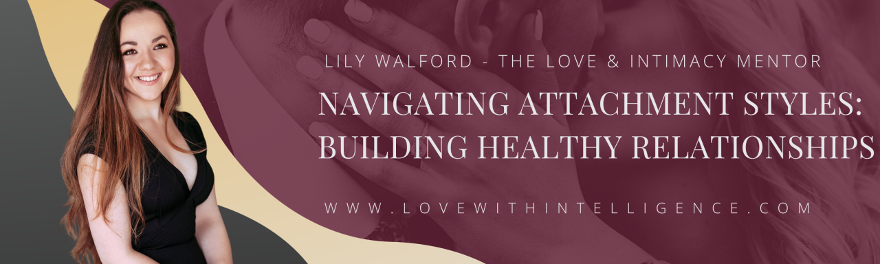 Navigating Attachment Styles: Building Healthy Relationships Navigating Attachment Styles: Building Healthy Relationships