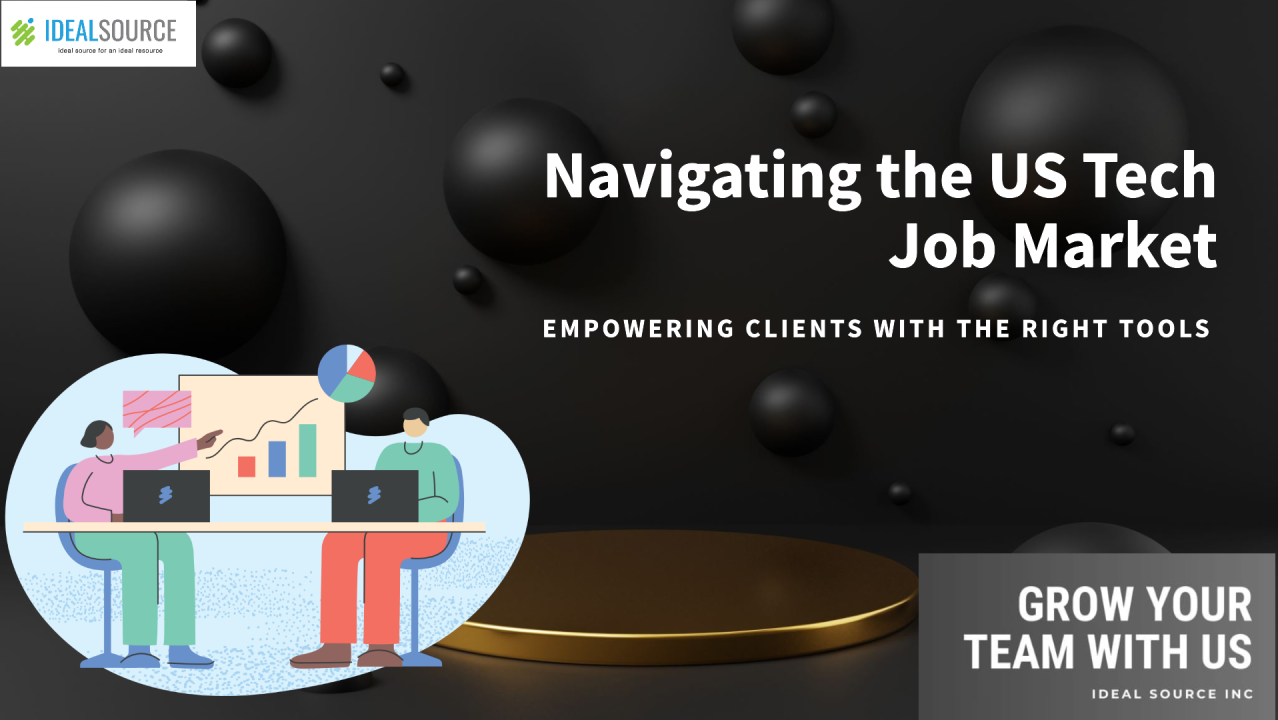 Ideal Source: Empowering Clients in the Dynamic US Tech Job Market Ideal Source: Empowering Clients in the Dynamic US Tech Job Market