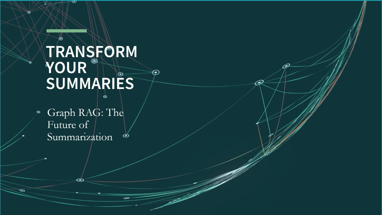 Graph RAG: Transforming Query-Focused Summarization Graph RAG: Transforming Query-Focused Summarization