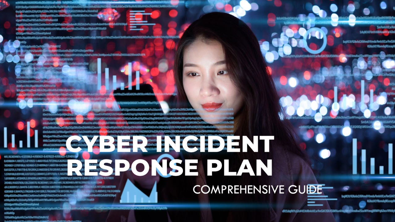 Cyber Incident Response Plan: A Comprehensive Guide Cyber Incident Response Plan: A Comprehensive Guide
