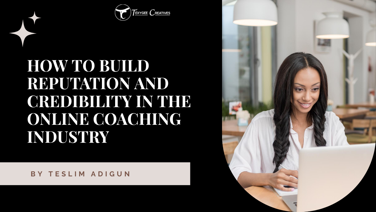 How to build reputation and credibility in the online coaching industry How to build reputation and credibility in the online coaching industry
