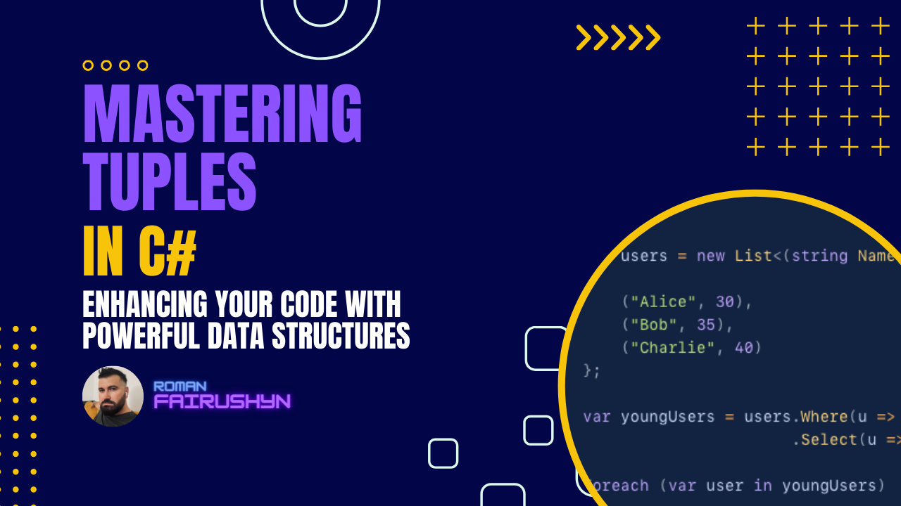 Mastering Tuples in C# Mastering Tuples in C#