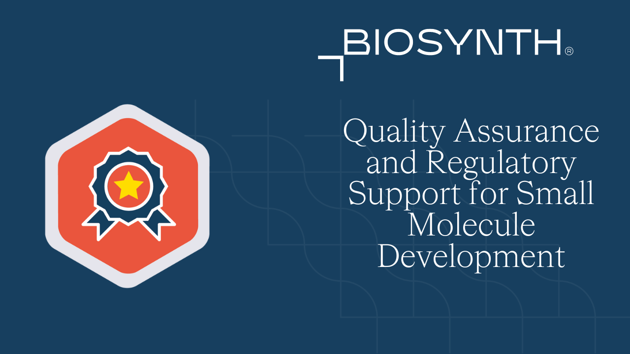 Quality Assurance and Regulatory Support for Small Molecule Development Quality Assurance and Regulatory Support for Small Molecule Development