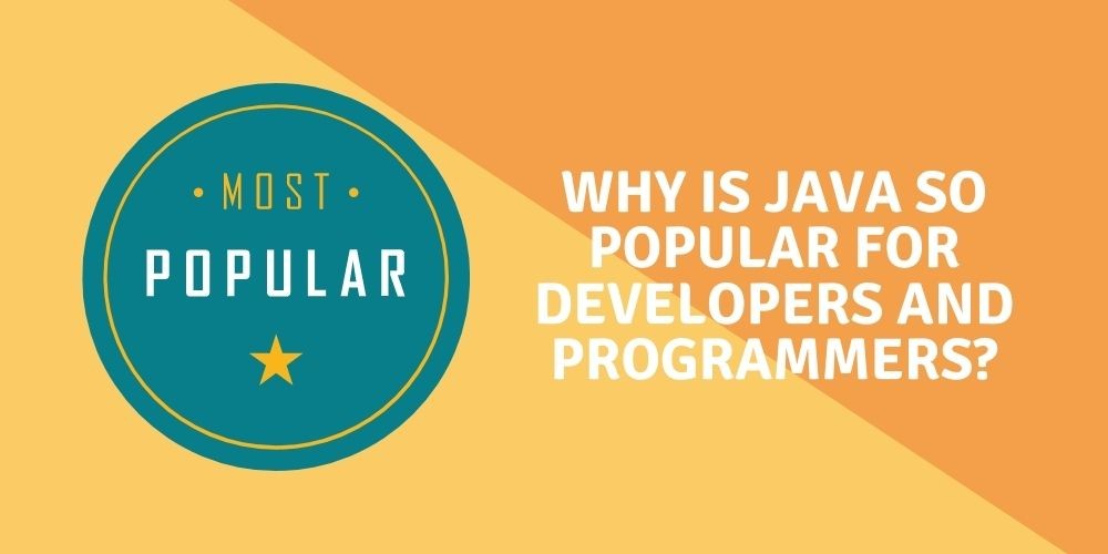 Why is Java so popular for developers and programmers? Why is Java so popular for developers and programmers?
