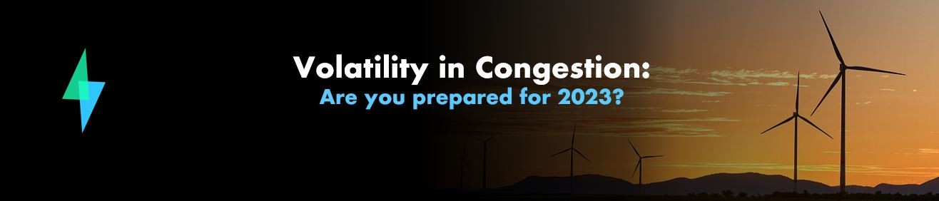 Volatility in Congestion: Are you prepared for 2023? Volatility in Congestion: Are you prepared for 2023?
