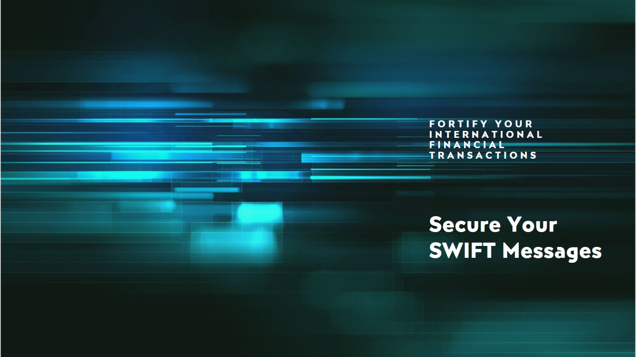 Fortifying International Financial Transactions: Simple SWIFT Messaging ... Fortifying International Financial Transactions: Simple SWIFT Messaging ...