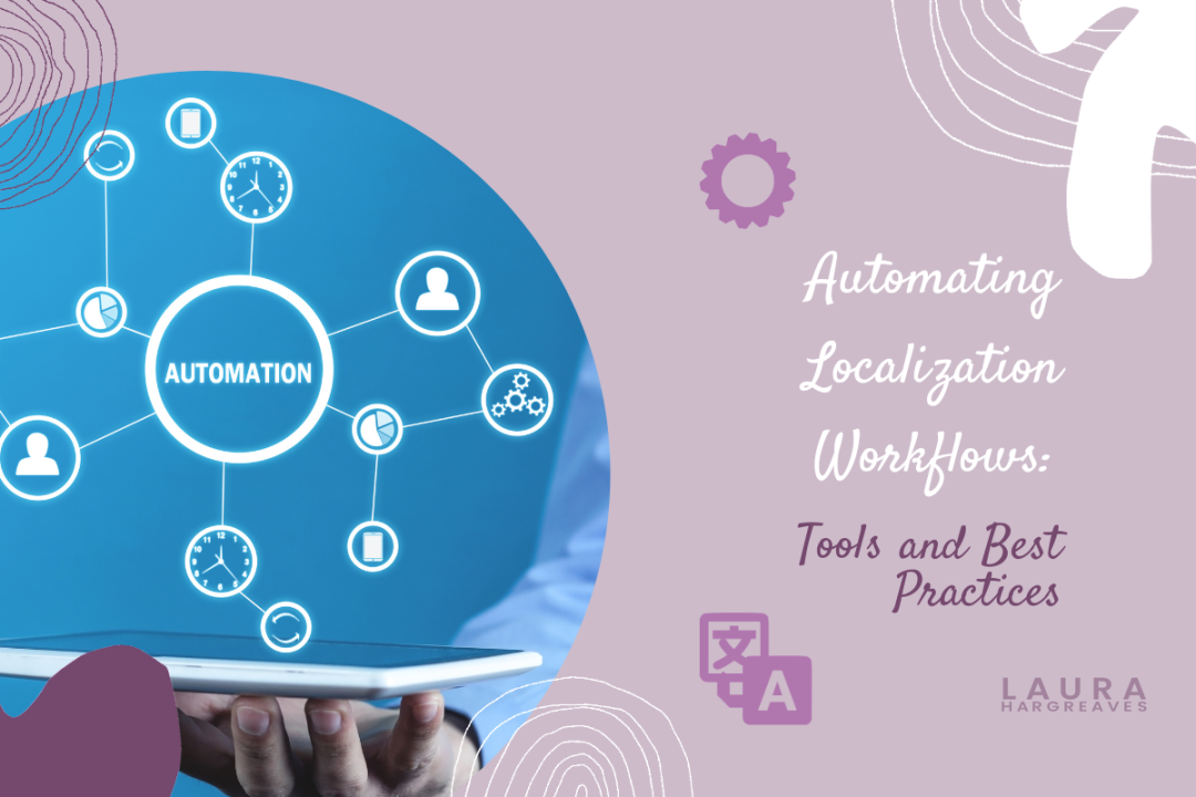 Automating Localization Workflows: Tools and Best Practices Automating Localization Workflows: Tools and Best Practices