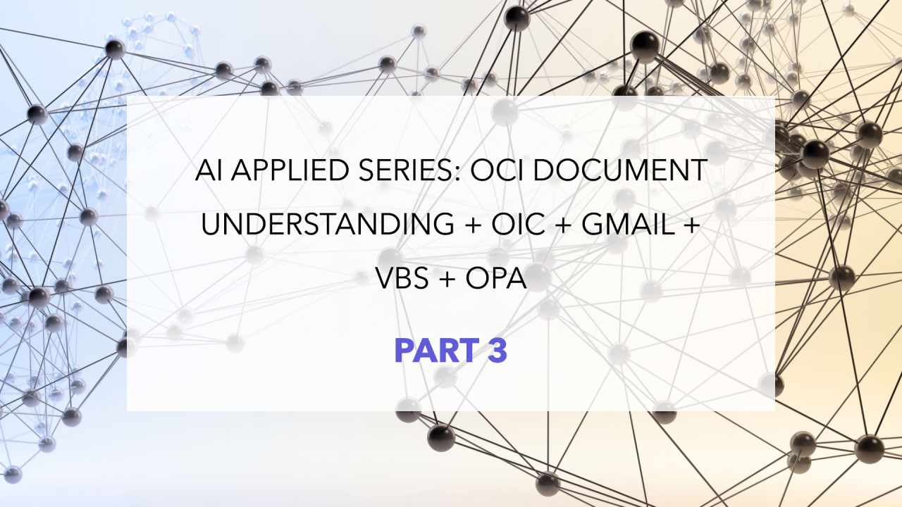 IA Applied Series Part 3: OIC + OCI Document Understanding + Bucket ... IA Applied Series Part 3: OIC + OCI Document Understanding + Bucket ...