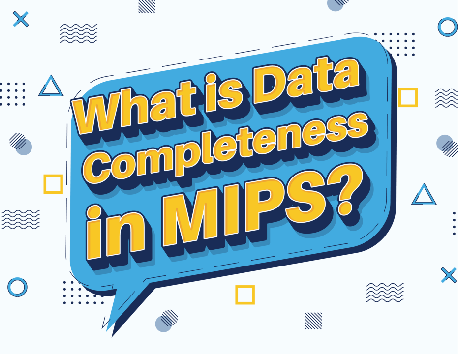 What is Data Completeness in MIPS? What is Data Completeness in MIPS?