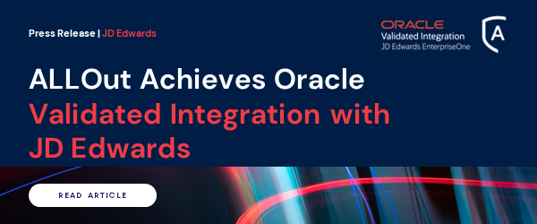 ALLOut Achieves Oracle Validated Integration with JD Edwards ALLOut Achieves Oracle Validated Integration with JD Edwards