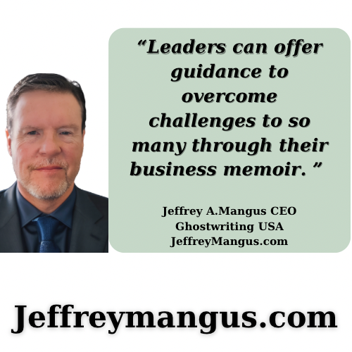 Why Leaders Should Write a Business Memoir Why Leaders Should Write a Business Memoir