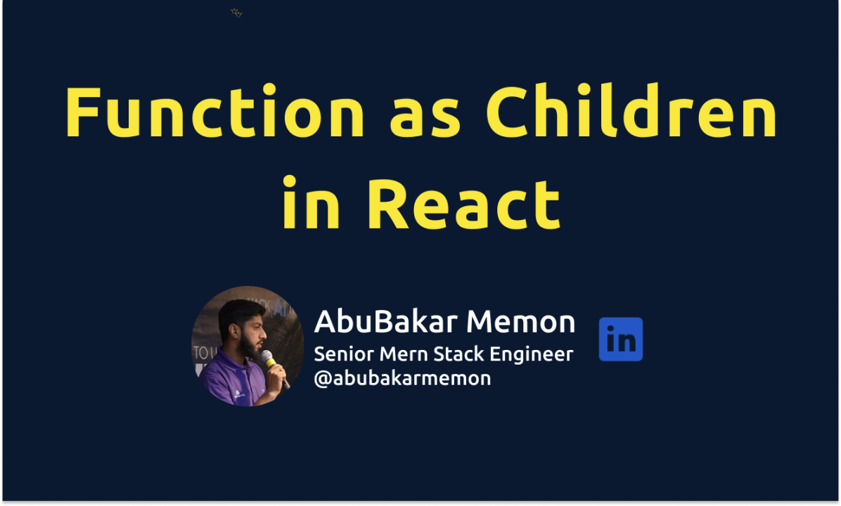 Function as Children Props By AbuBakar Memon Function as Children Props By AbuBakar Memon