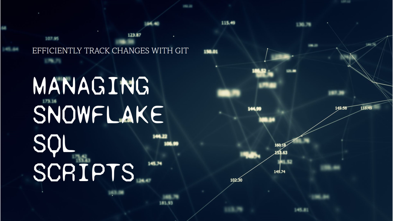 Managing Snowflake SQL Scripts with Git: by Fidel Vetino Managing Snowflake SQL Scripts with Git: by Fidel Vetino