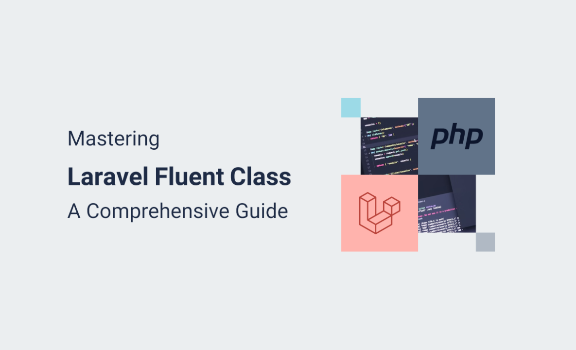 Mastering Laravel's Fluent Class: A Comprehensive Guide Mastering Laravel's Fluent Class: A Comprehensive Guide