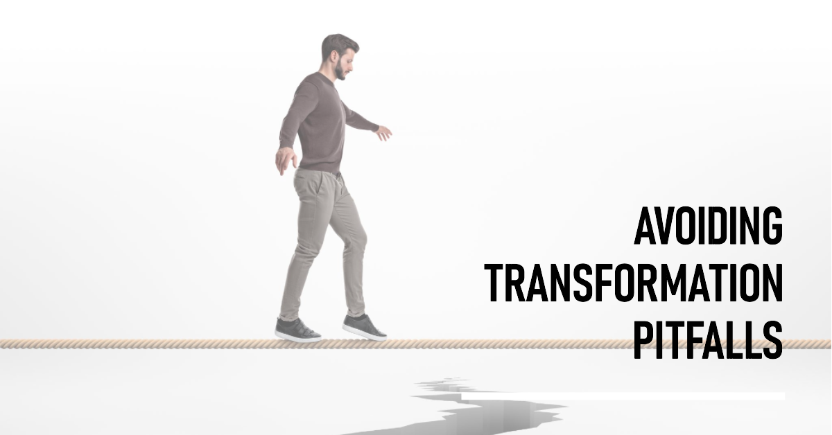The Common Pitfalls and Mistakes Transformation Leaders Should Avoid The Common Pitfalls and Mistakes Transformation Leaders Should Avoid