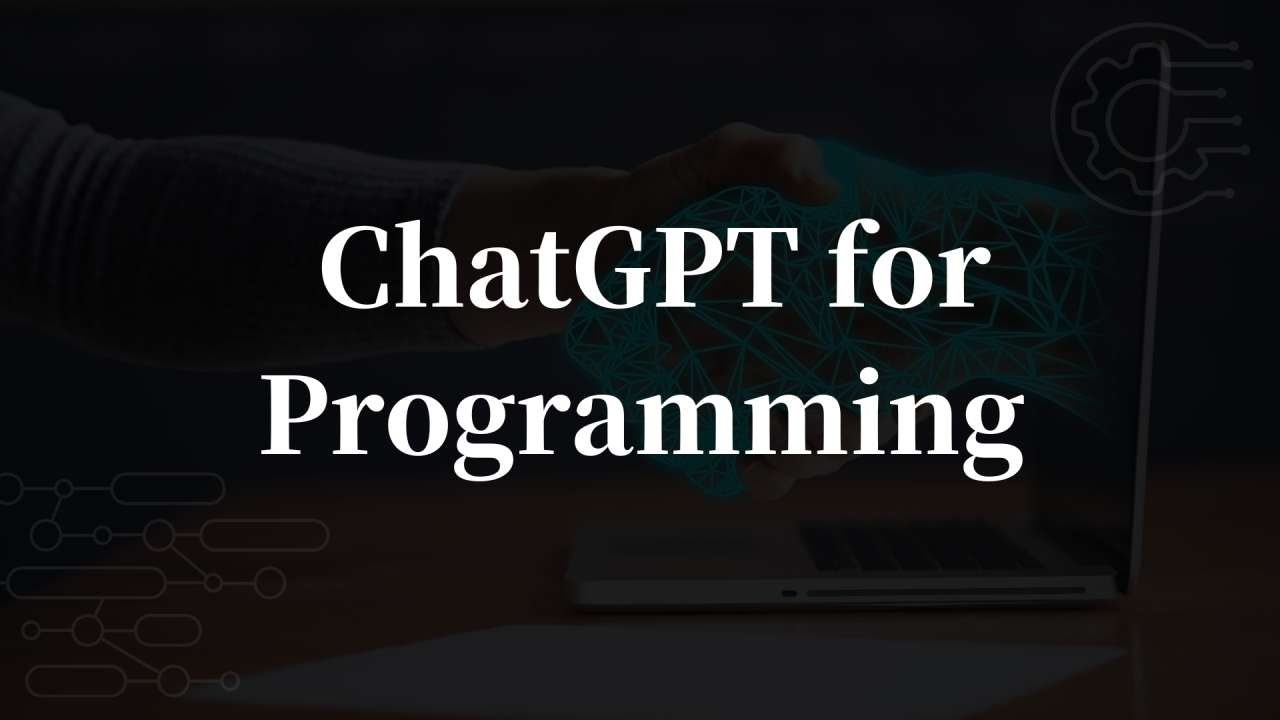 Maximizing ChatGPT's Potential as Your Programming Assistant Maximizing ChatGPT's Potential as Your Programming Assistant