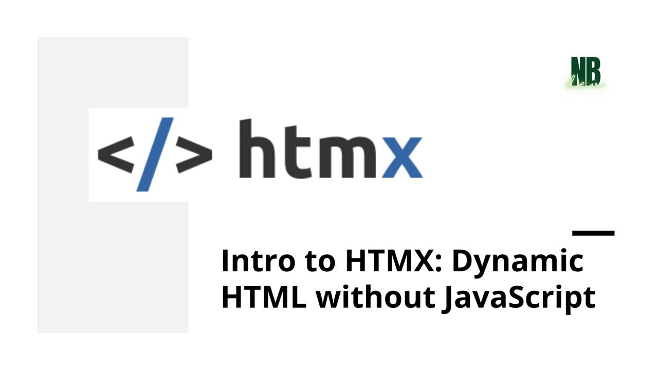 Intro to HTMX: Dynamic HTML without JavaScript Intro to HTMX: Dynamic HTML without JavaScript