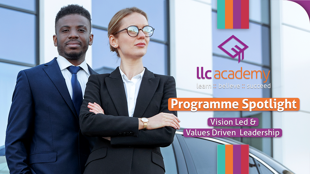 Programme Spotlight: Vision Led and Values Driven Leadership Programme Spotlight: Vision Led and Values Driven Leadership