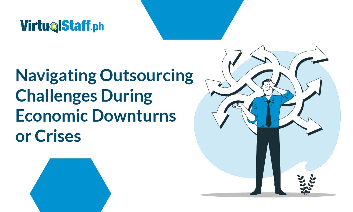 Navigating Outsourcing Challenges During Economic Downturns or Crises Navigating Outsourcing Challenges During Economic Downturns or Crises