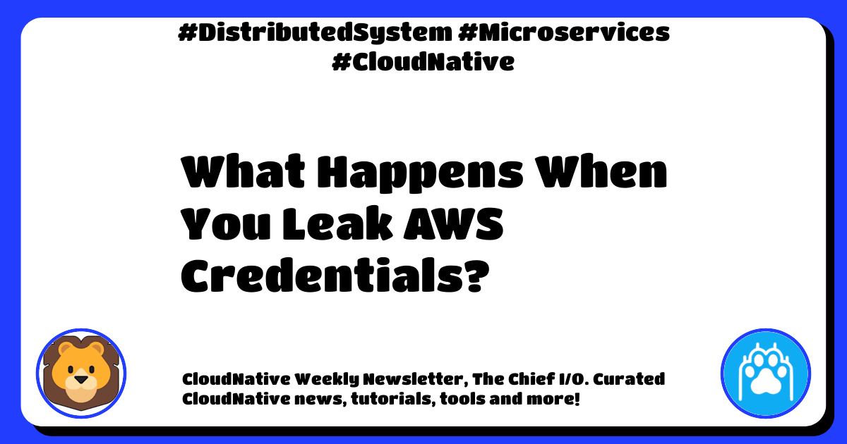π¦ CloudNative Weekly #378: What Happens When You Leak AWS Credentials? π¦ CloudNative Weekly #378: What Happens When You Leak AWS Credentials?