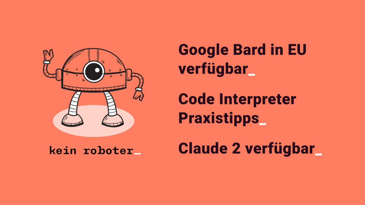 🤞🤖 Google Bard in EU verfügbar – Code Interpreter Praxistipps – Claude ... 🤞🤖 Google Bard in EU verfügbar – Code Interpreter Praxistipps – Claude ...