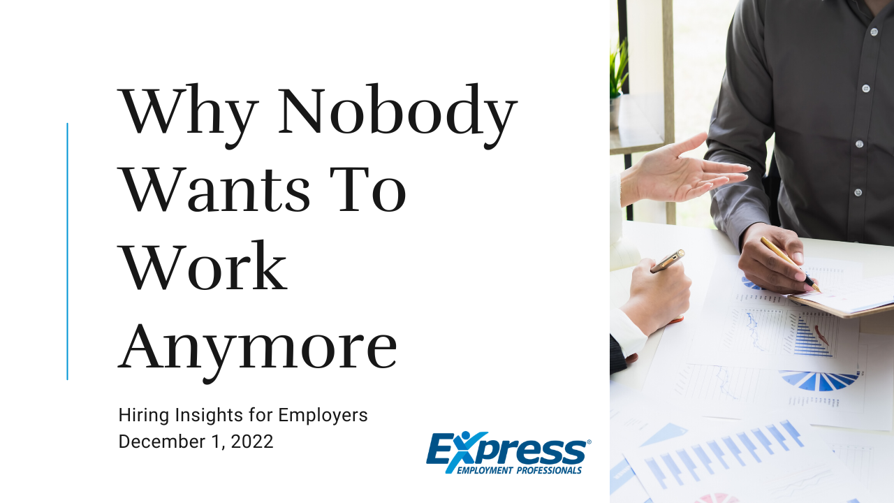 Why Nobody Wants To Work Anymore Why Nobody Wants To Work Anymore
