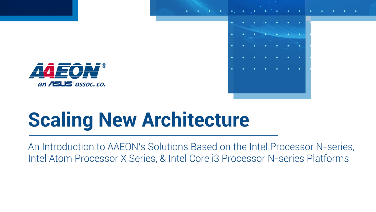 Scaling New Architecture An Introduction to AAEON’s Solutions Based on ... Scaling New Architecture An Introduction to AAEON’s Solutions Based on ...