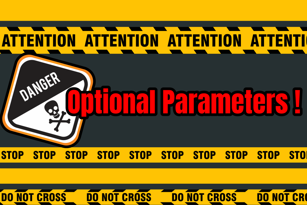 Dangers of Using Optional Parameters In .NET C# Dangers of Using Optional Parameters In .NET C#