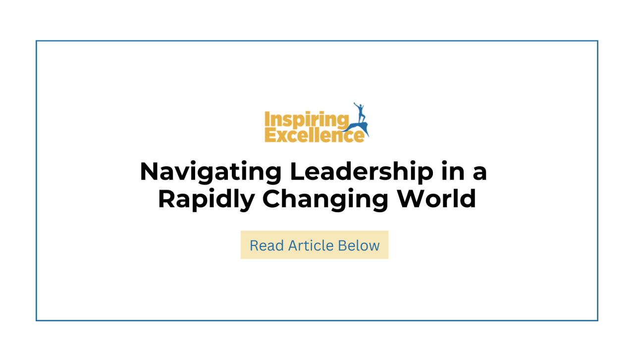 Navigating Leadership in a Rapidly Changing World Navigating Leadership in a Rapidly Changing World