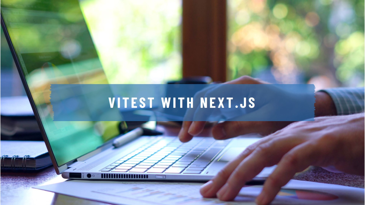Optimize Testing Efficiency with Vitest and Next.js Optimize Testing Efficiency with Vitest and Next.js