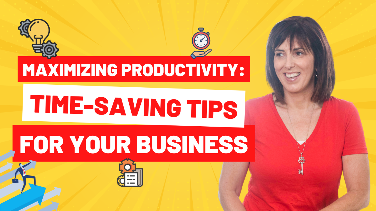 Maximizing Productivity: Time-Saving Tips for Your Business Maximizing Productivity: Time-Saving Tips for Your Business