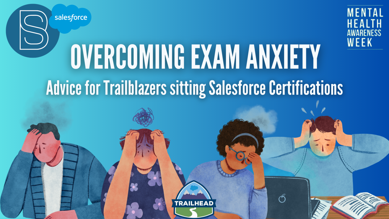 Overcoming Exam Anxiety: Salesforce Certifications, Strategies for Success! Overcoming Exam Anxiety: Salesforce Certifications, Strategies for Success!