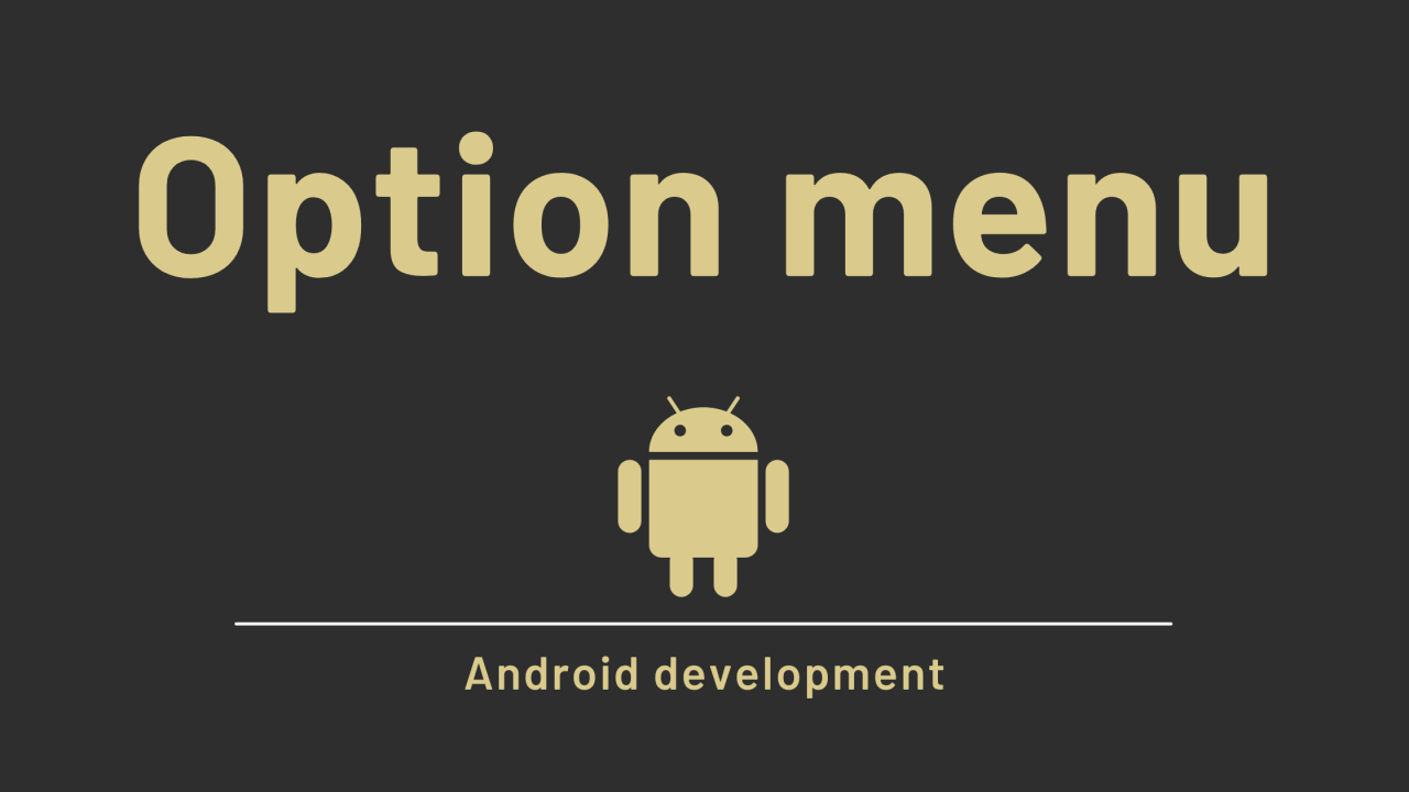 Managing Options Menu in Android Studio: Implementing ... Managing Options Menu in Android Studio: Implementing ...