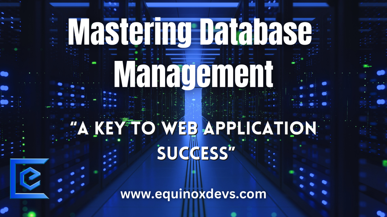 Mastering Database Management: Key to Web Application Success Mastering Database Management: Key to Web Application Success