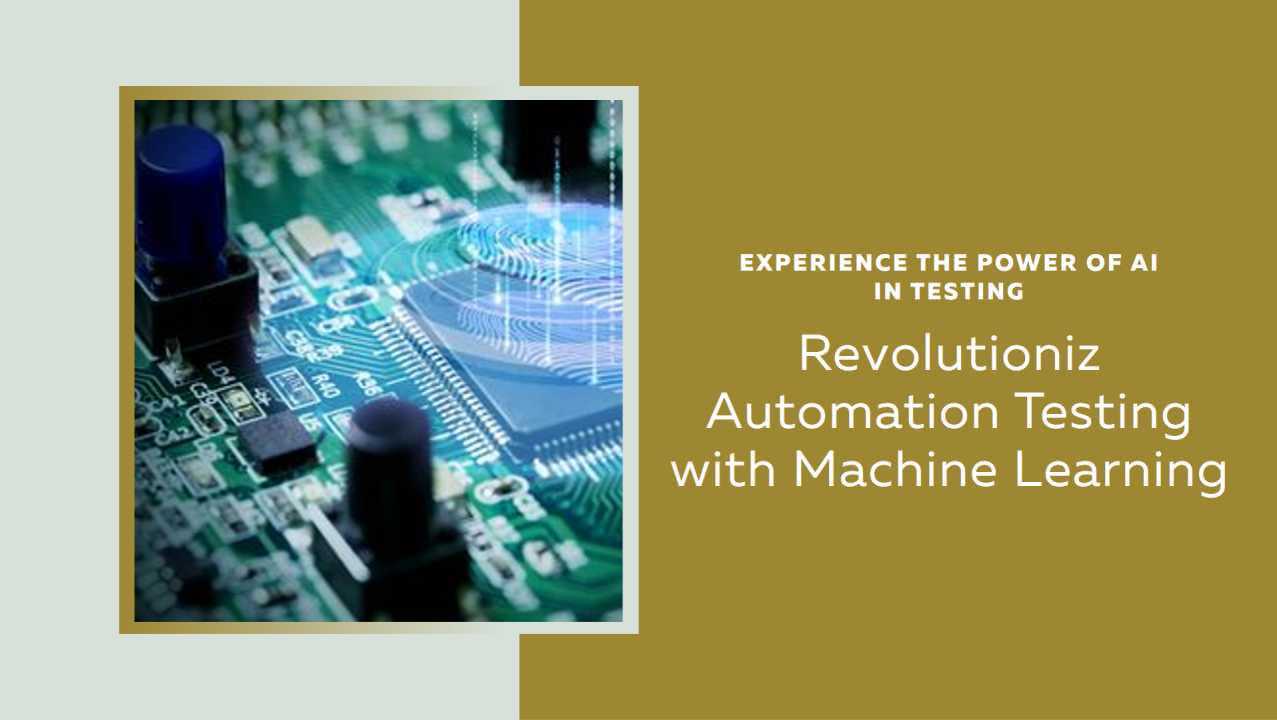 Revolutionize Automation Testing With Machine Learning Revolutionize Automation Testing With Machine Learning