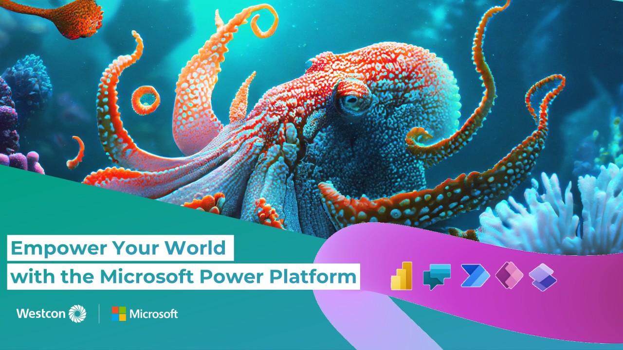 Empower Your World with the Microsoft Power Platform Empower Your World with the Microsoft Power Platform