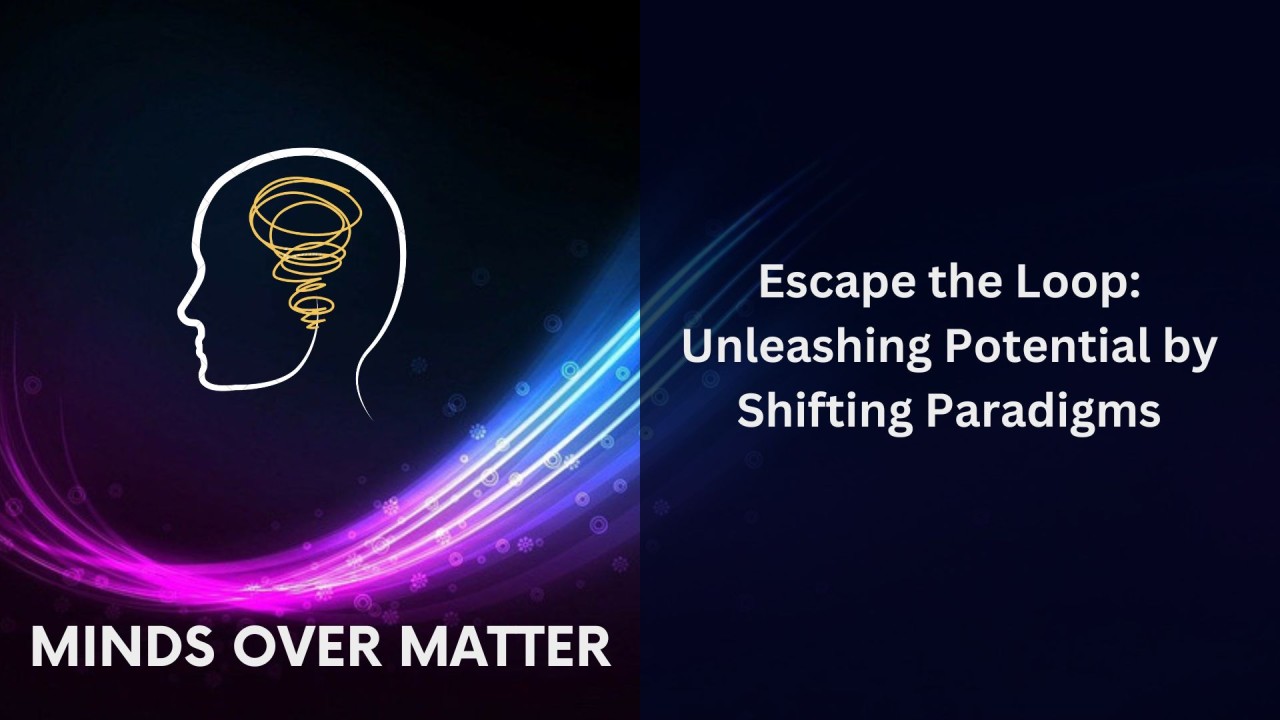 Escape the Loop: Unleashing Potential by Shifting Paradigms Escape the Loop: Unleashing Potential by Shifting Paradigms