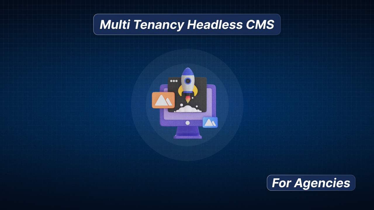 Multi-Tenancy in Headless CMS: A Game Changer for Digital Agencies Multi-Tenancy in Headless CMS: A Game Changer for Digital Agencies