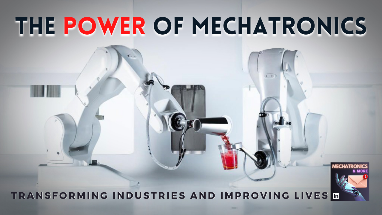 Revolutionizing Industries with the Power of Mechatronics Revolutionizing Industries with the Power of Mechatronics