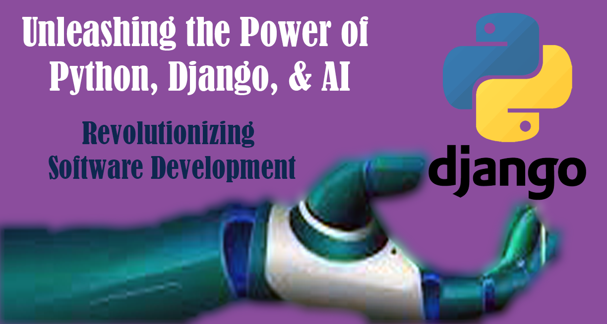 Unleashing the Power of Python, Django, and AI: Unleashing the Power of Python, Django, and AI: