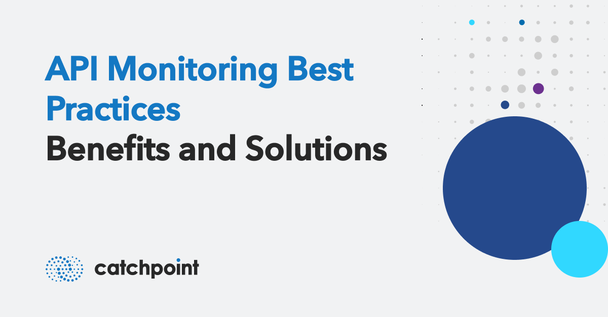 API Monitoring Best Practices - Benefits and Solutions API Monitoring Best Practices - Benefits and Solutions