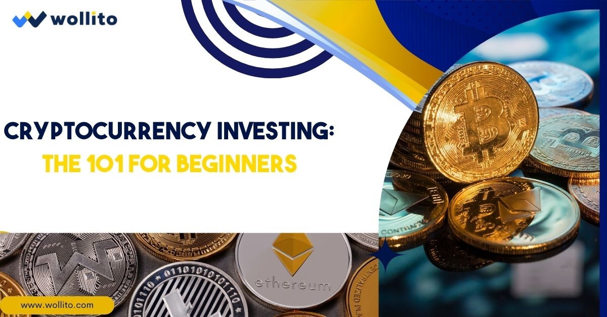 Cryptocurrency Investing: The 101 for beginners Cryptocurrency Investing: The 101 for beginners