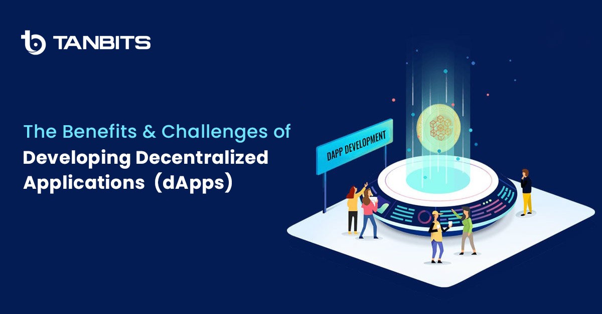 The Benefits and Challenges of Developing Decentralized Applications ... The Benefits and Challenges of Developing Decentralized Applications ...