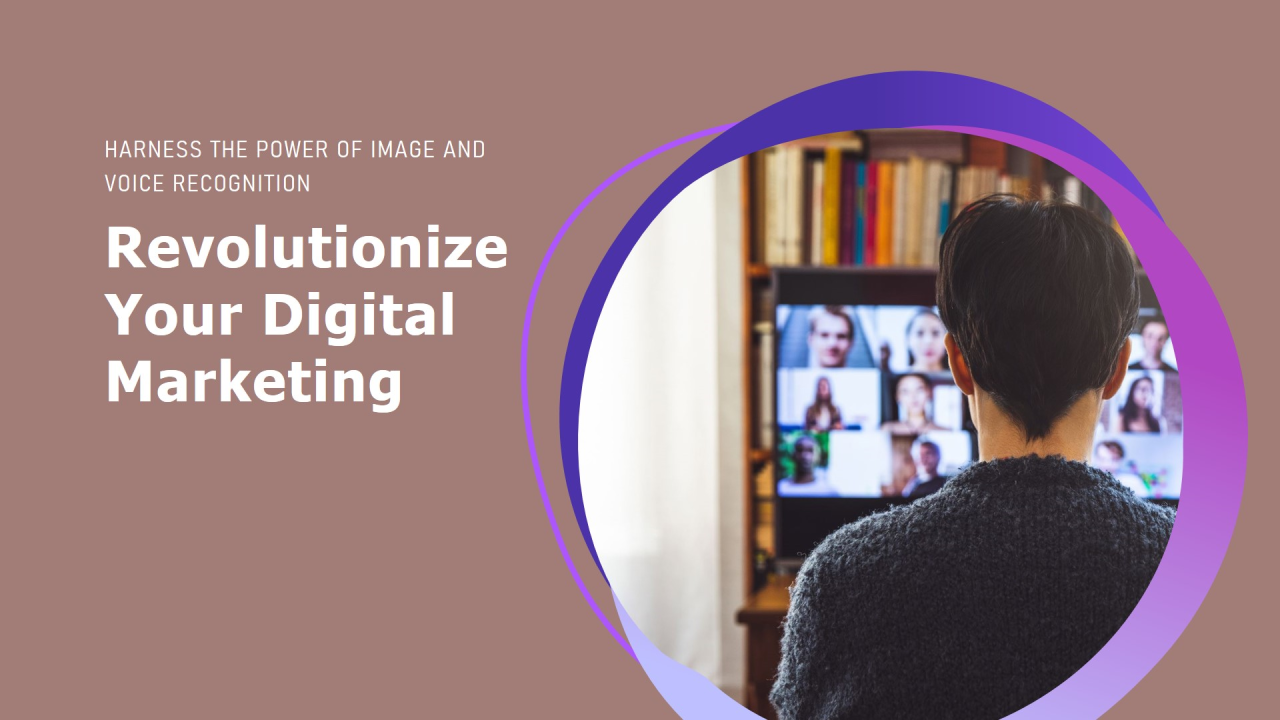 Harnessing the Power of Image and Voice Recognition in Digital Marketing Harnessing the Power of Image and Voice Recognition in Digital Marketing