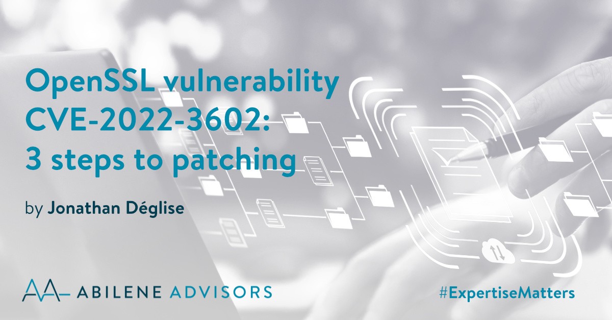 OpenSSL vulnerability CVE-2022-3602: 3 steps to patching OpenSSL vulnerability CVE-2022-3602: 3 steps to patching