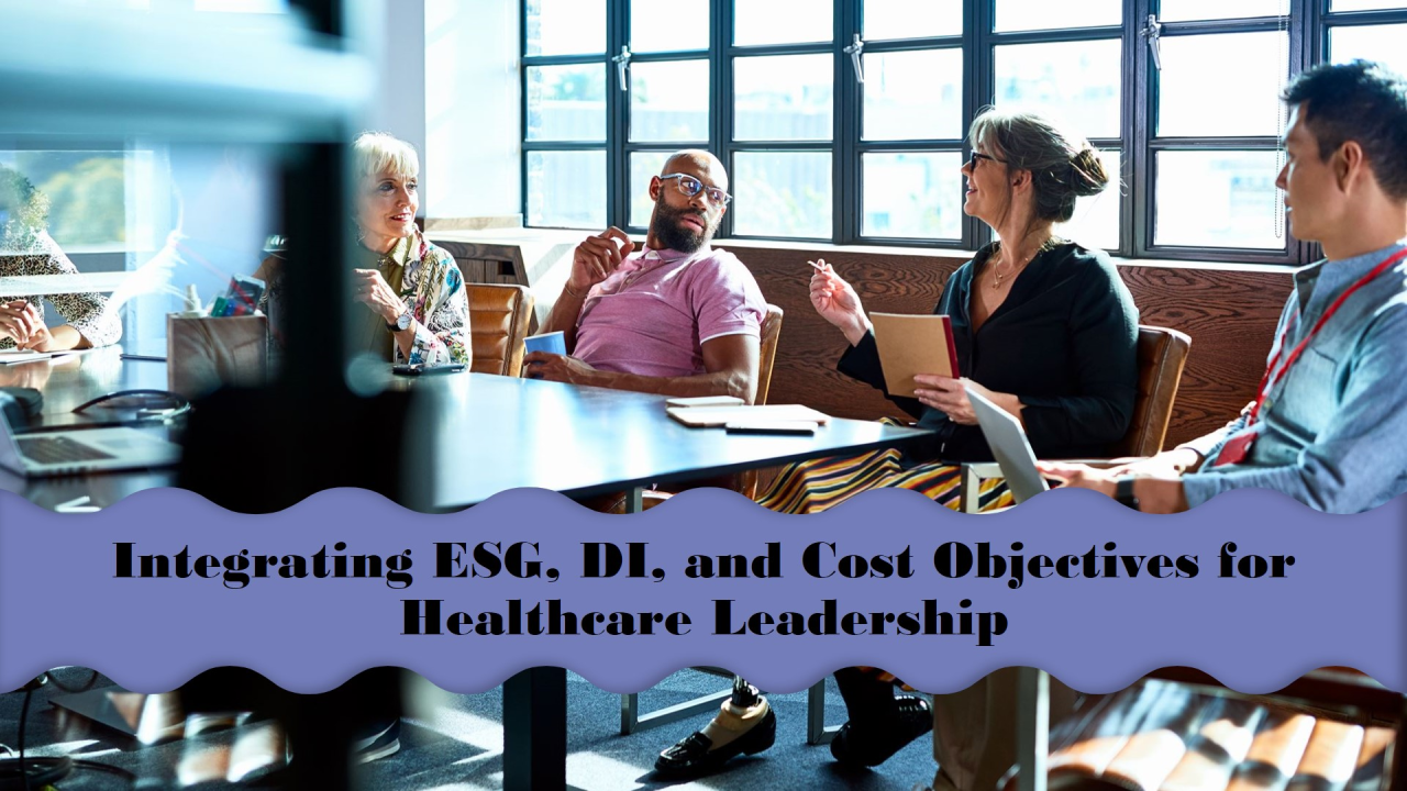 Enhancing Healthcare Leadership: Integrating ESG, Diversity & Inclusion ... Enhancing Healthcare Leadership: Integrating ESG, Diversity & Inclusion ...