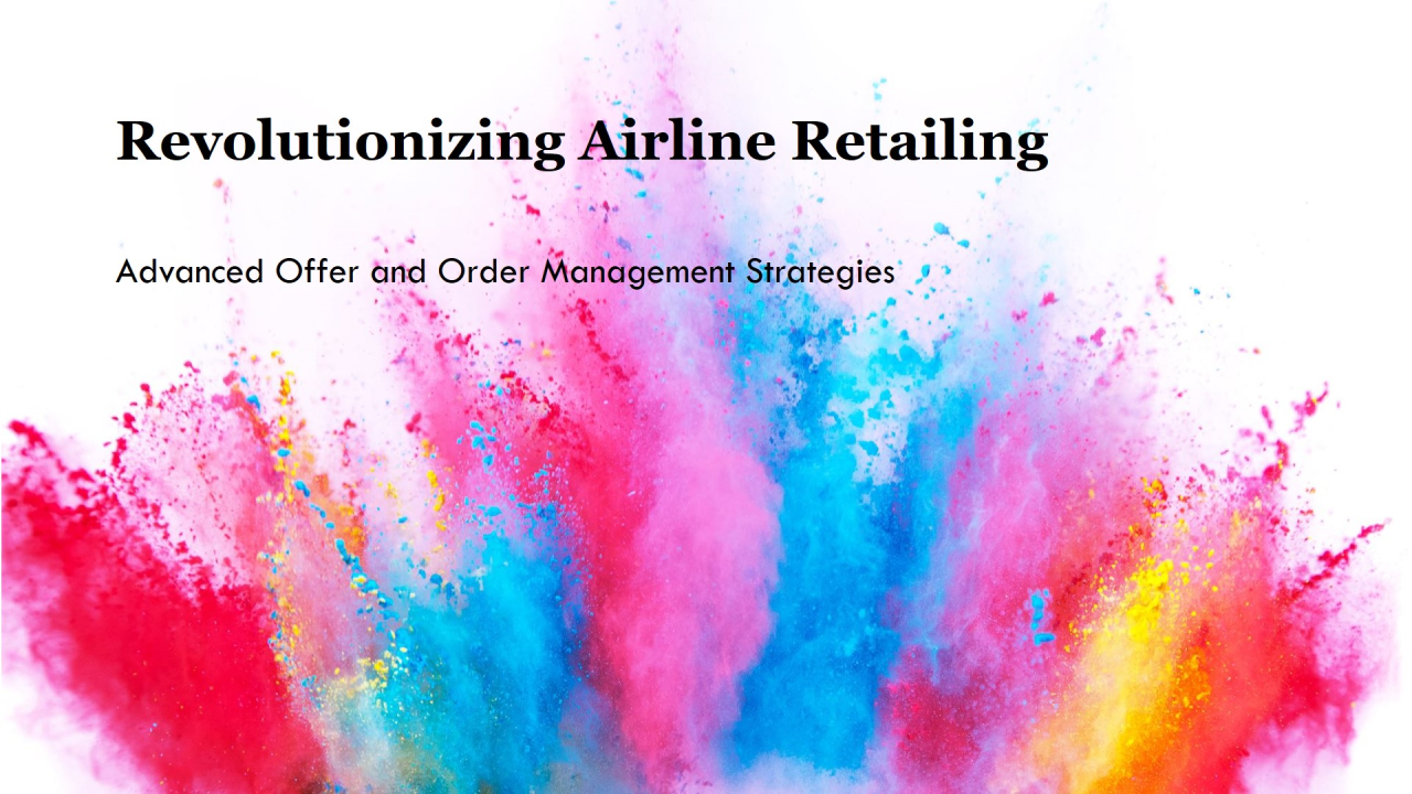 Elevating Airline Retailing with Advanced Offer and Order Management ... Elevating Airline Retailing with Advanced Offer and Order Management ...